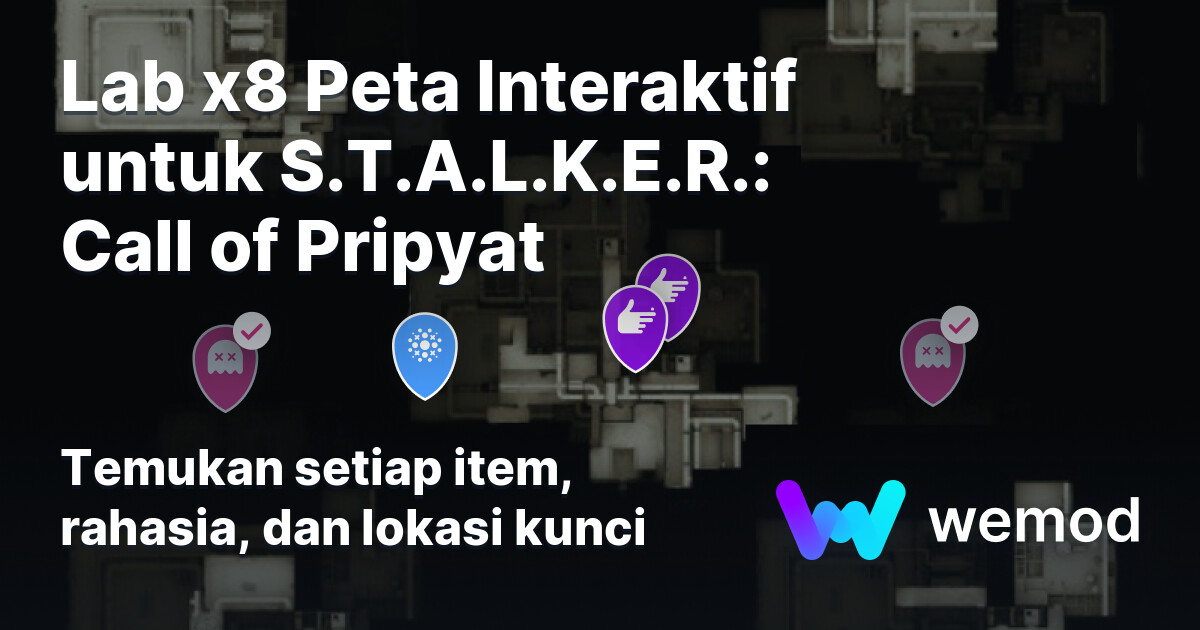 Peta Lab x8 untuk S.T.A.L.K.E.R.: Call of Pripyat | WeMod