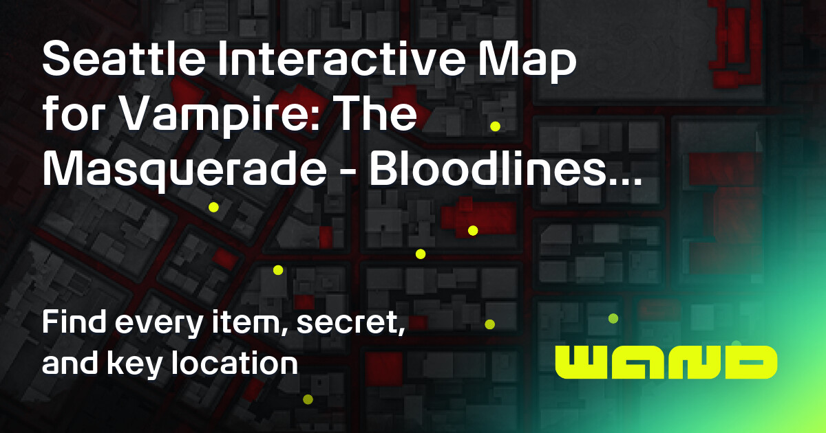 Seattle Map for Vampire: The Masquerade - Bloodlines 2 | Wand