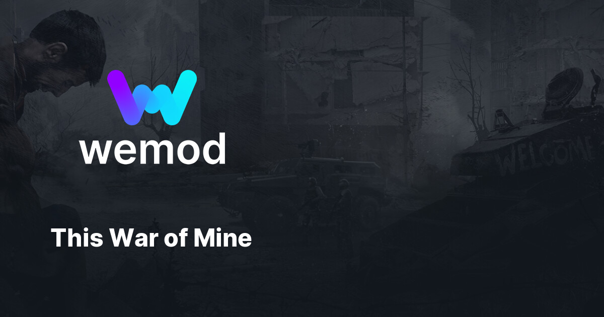 กลโกและเทรนเนอร์ This War of Mine สำหรับพีซี | WeMod