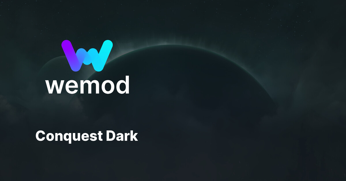 กลโกและเทรนเนอร์ Conquest Dark สำหรับพีซี | WeMod