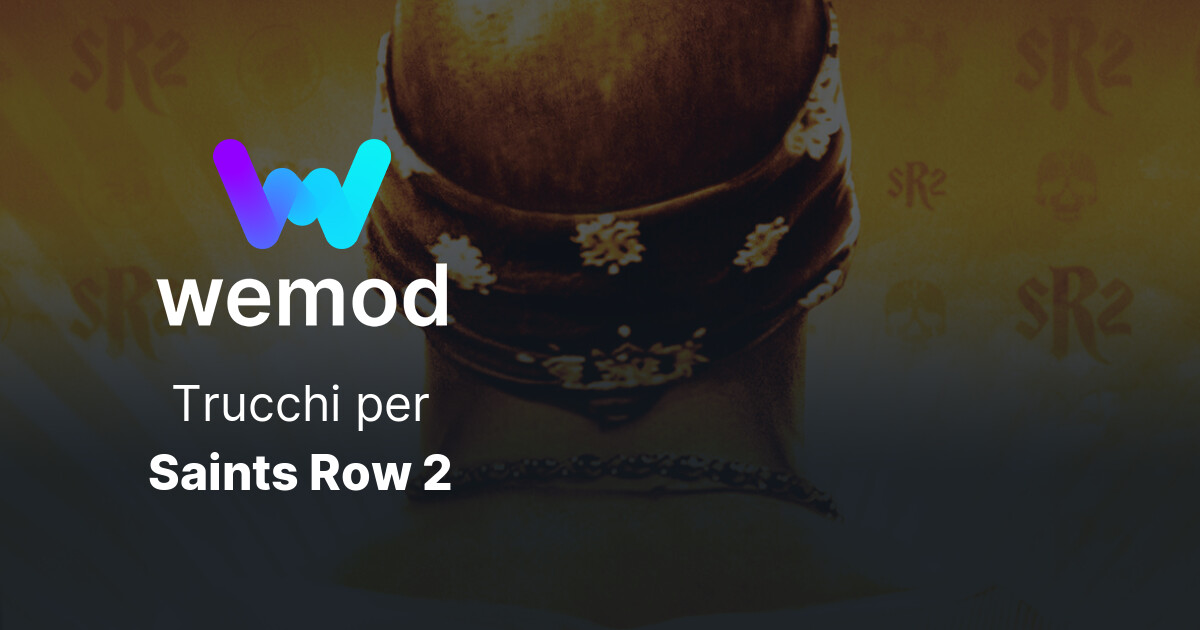 Trucchi e allenamenti per PC di Saints Row 2 | WeMod