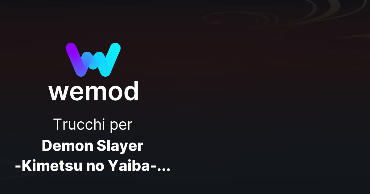 Trucchi e allenamenti per PC di Demon Slayer -Kimetsu no Yaiba- The Hinokami Chronicles 2 | WeMod