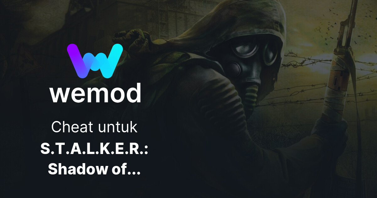 Cheat & Trainer S.T.A.L.K.E.R.: Shadow of Chernobyl untuk PC | WeMod