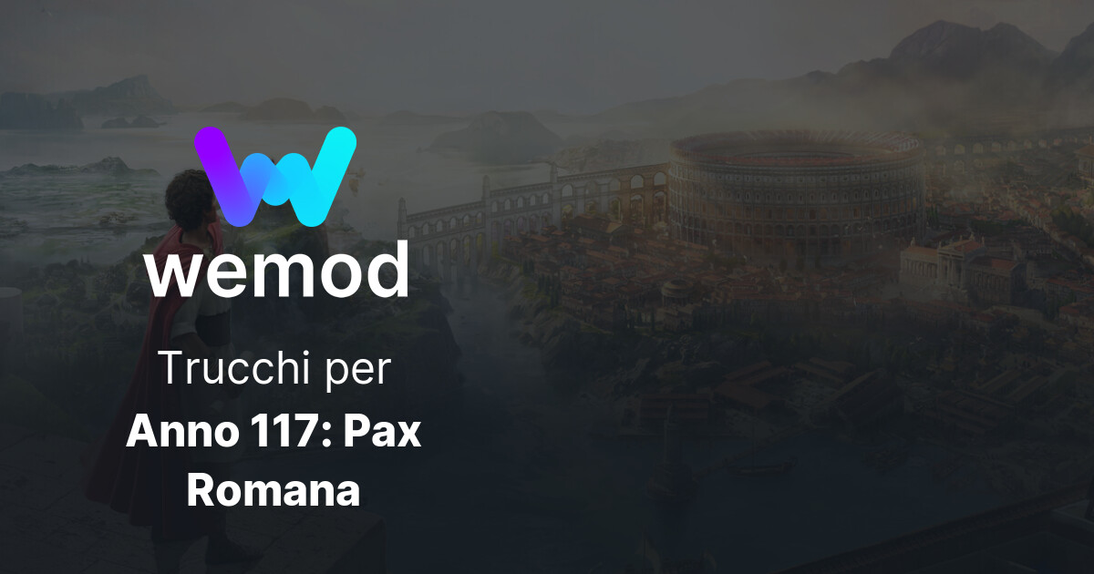 Trucchi e allenamenti per PC di Anno 117: Pax Romana | WeMod