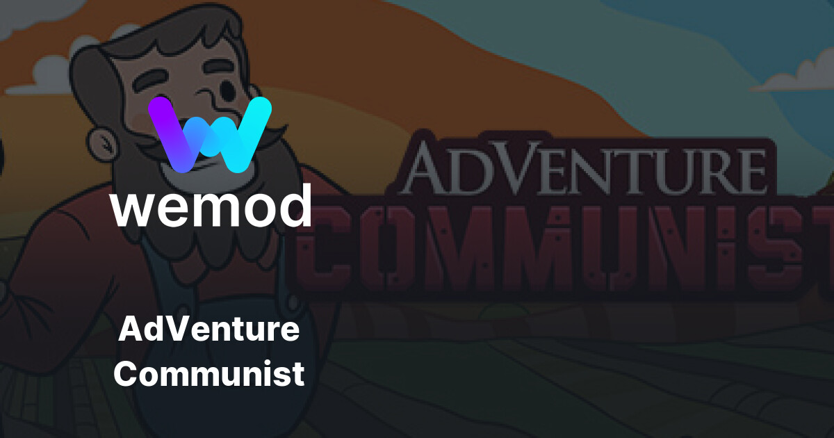 กลโกและเทรนเนอร์ AdVenture Communist สำหรับพีซี | WeMod
