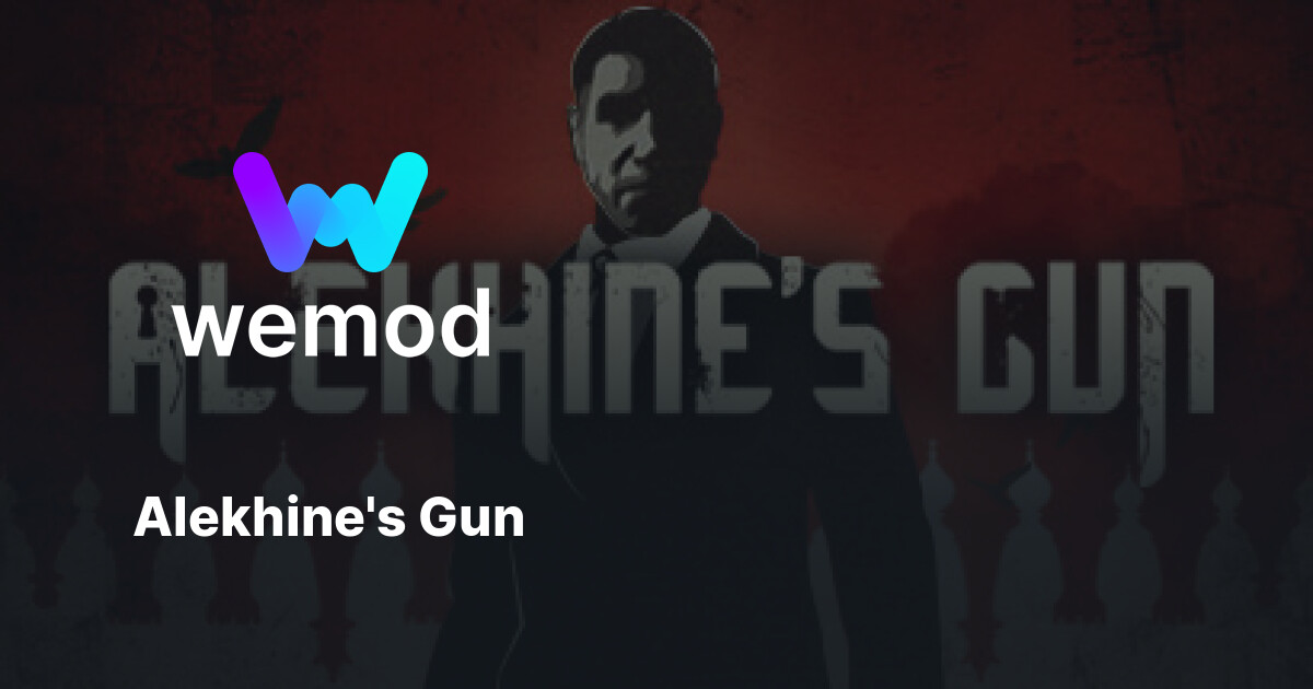 กลโกและเทรนเนอร์ Alekhine's Gun สำหรับพีซี | WeMod