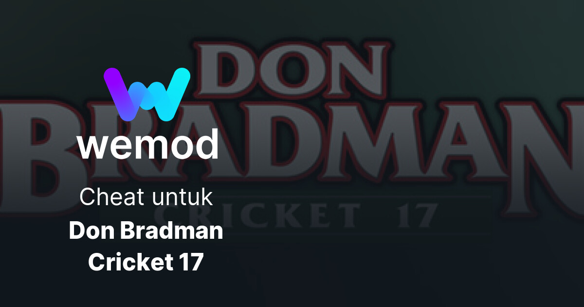 Cheat & Trainer Don Bradman Cricket 17 untuk PC | WeMod