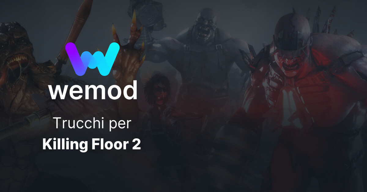 Trucchi e allenamenti per PC di Killing Floor 2 | WeMod