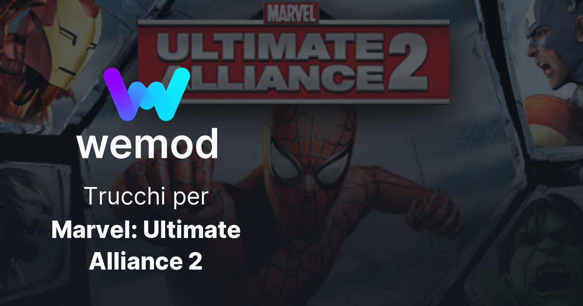 Trucchi e allenamenti per PC di Marvel: Ultimate Alliance 2 | WeMod