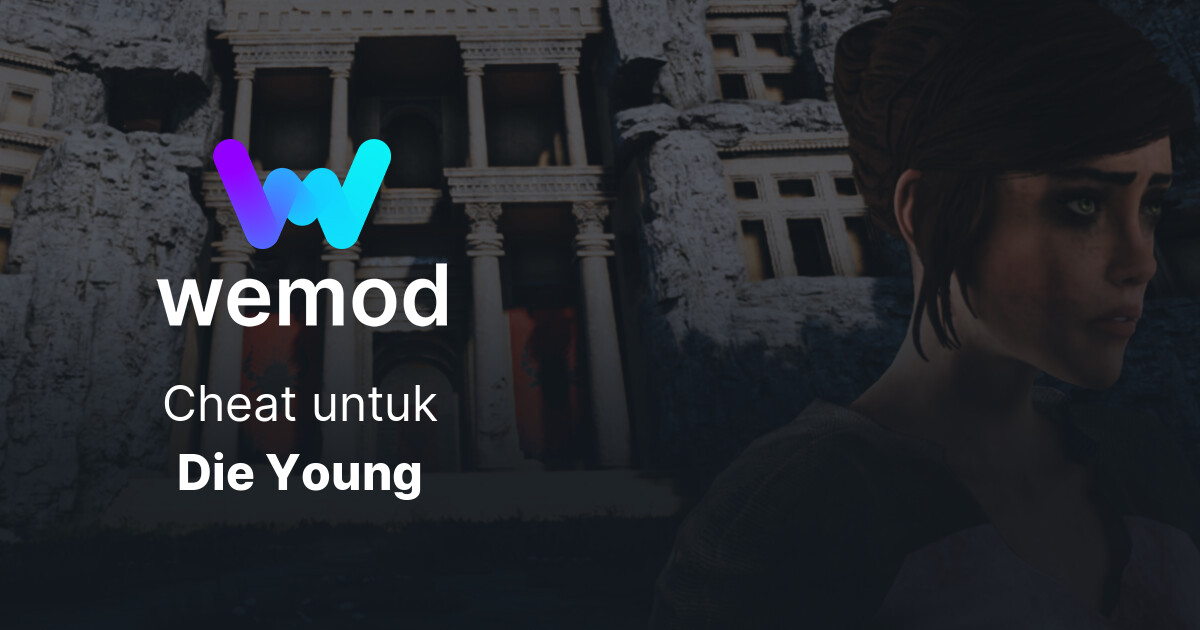 Cheat & Trainer Die Young untuk PC | WeMod