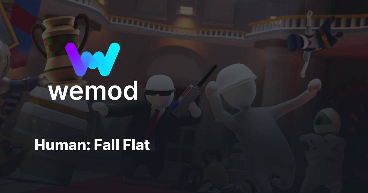 กลโกและเทรนเนอร์ Human: Fall Flat สำหรับพีซี | WeMod