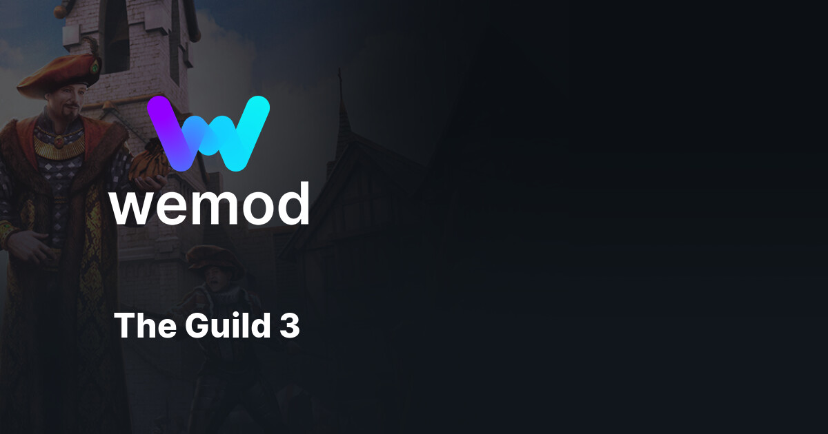 กลโกและเทรนเนอร์ The Guild 3 สำหรับพีซี | WeMod