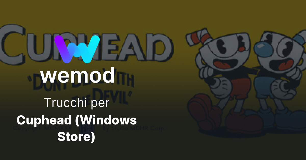 Trucchi e allenamenti per PC di Cuphead (Windows Store) | WeMod