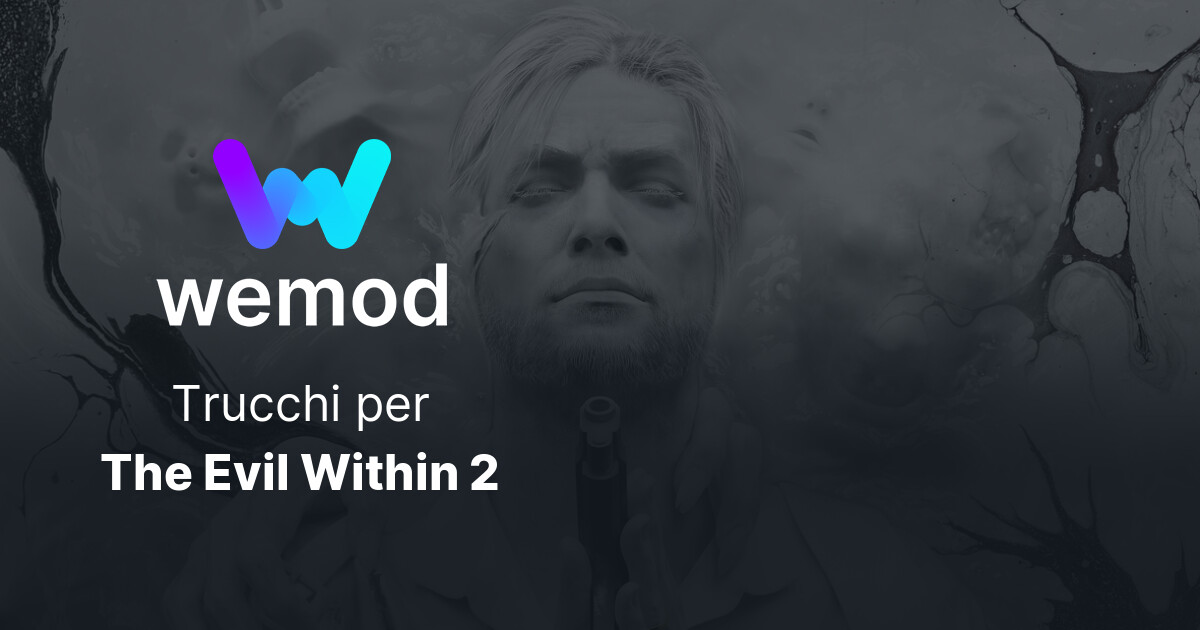 Trucchi e allenamenti per PC di The Evil Within 2 | WeMod