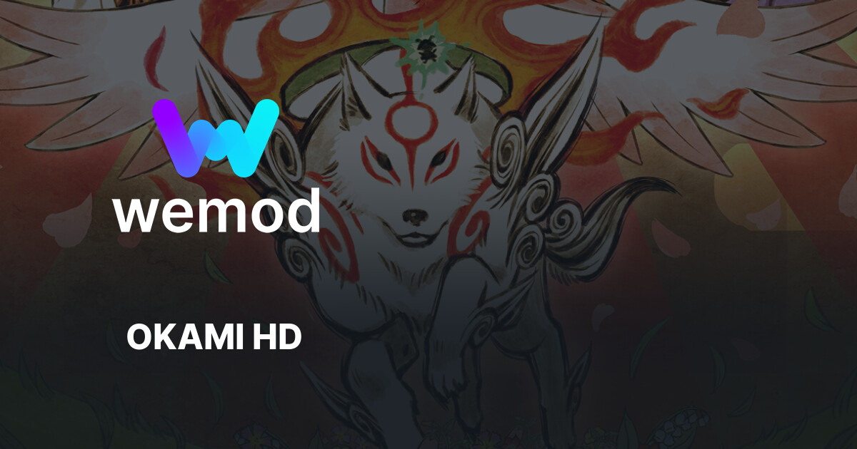 กลโกและเทรนเนอร์ OKAMI HD สำหรับพีซี | WeMod