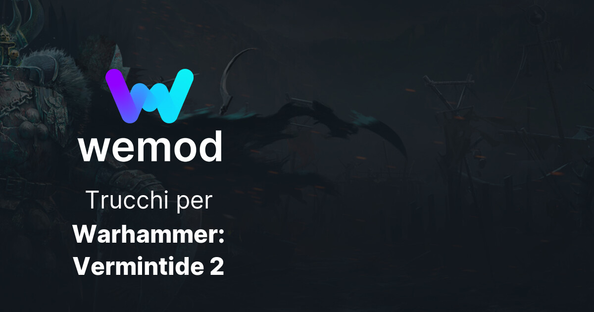 Trucchi e allenamenti per PC di Warhammer: Vermintide 2 | WeMod