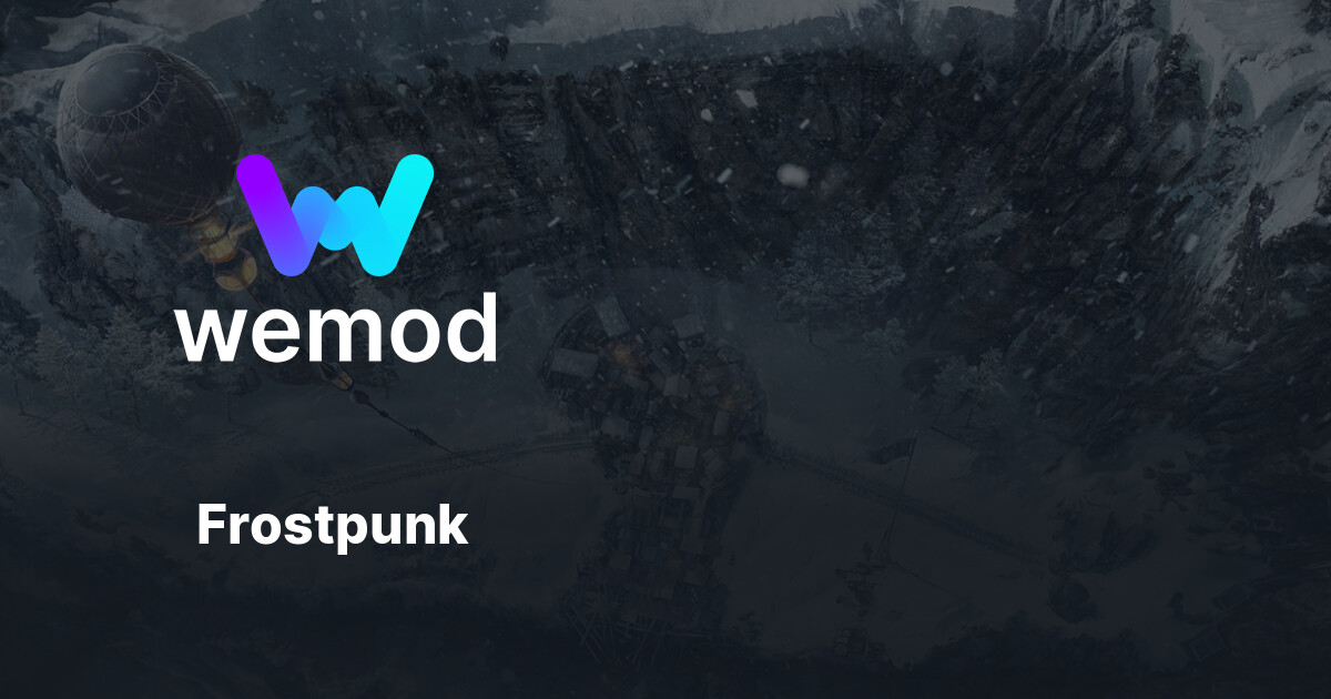 กลโกและเทรนเนอร์ Frostpunk สำหรับพีซี | WeMod