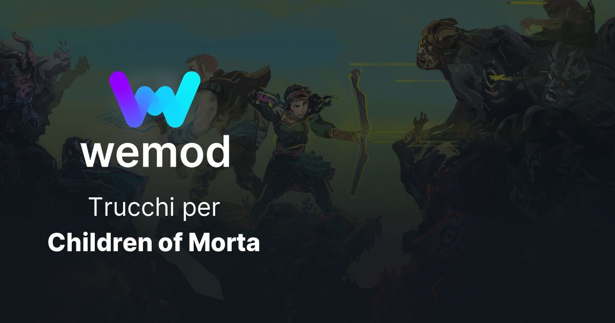 Trucchi e allenamenti per PC di Children of Morta | WeMod