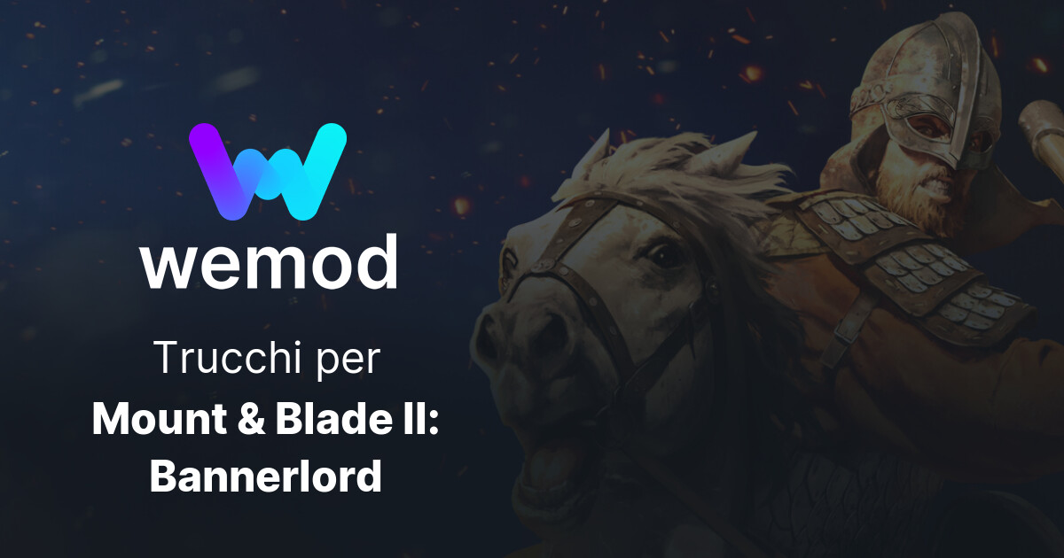 Trucchi, allenamenti e mappe per PC di Mount & Blade II: Bannerlord | WeMod