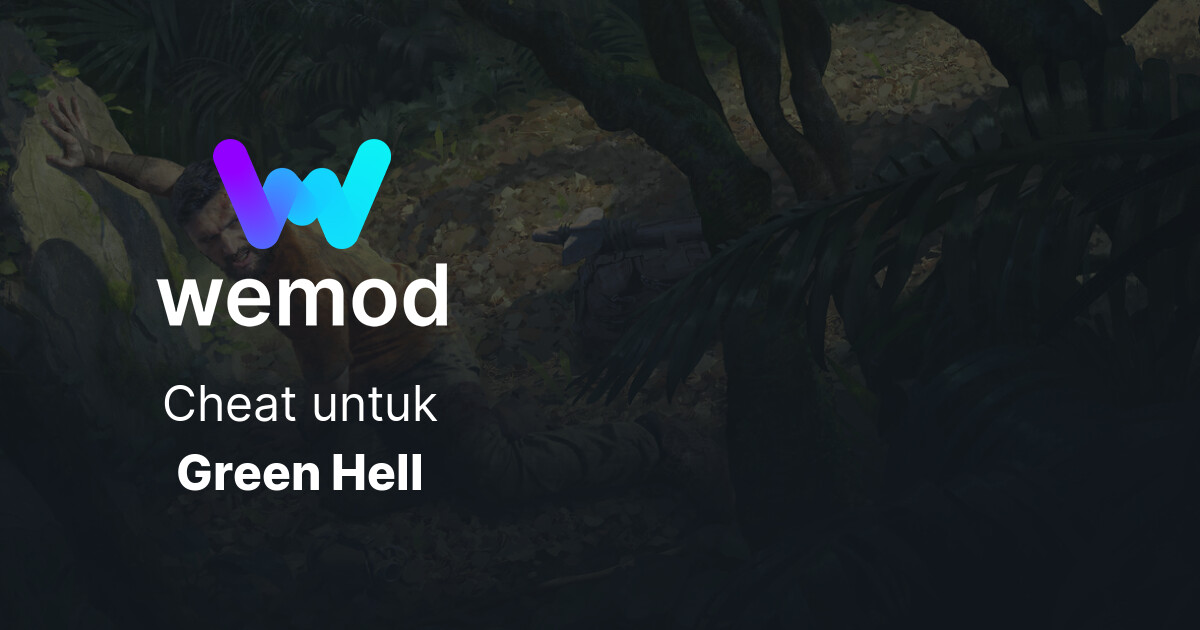 Cheat, Trainer dan Peta Green Hell untuk PC | WeMod