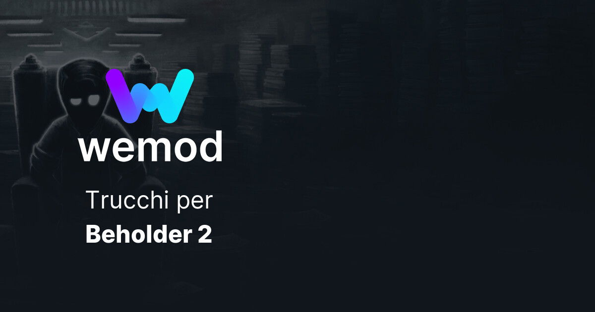 Trucchi e allenamenti per PC di Beholder 2 | WeMod