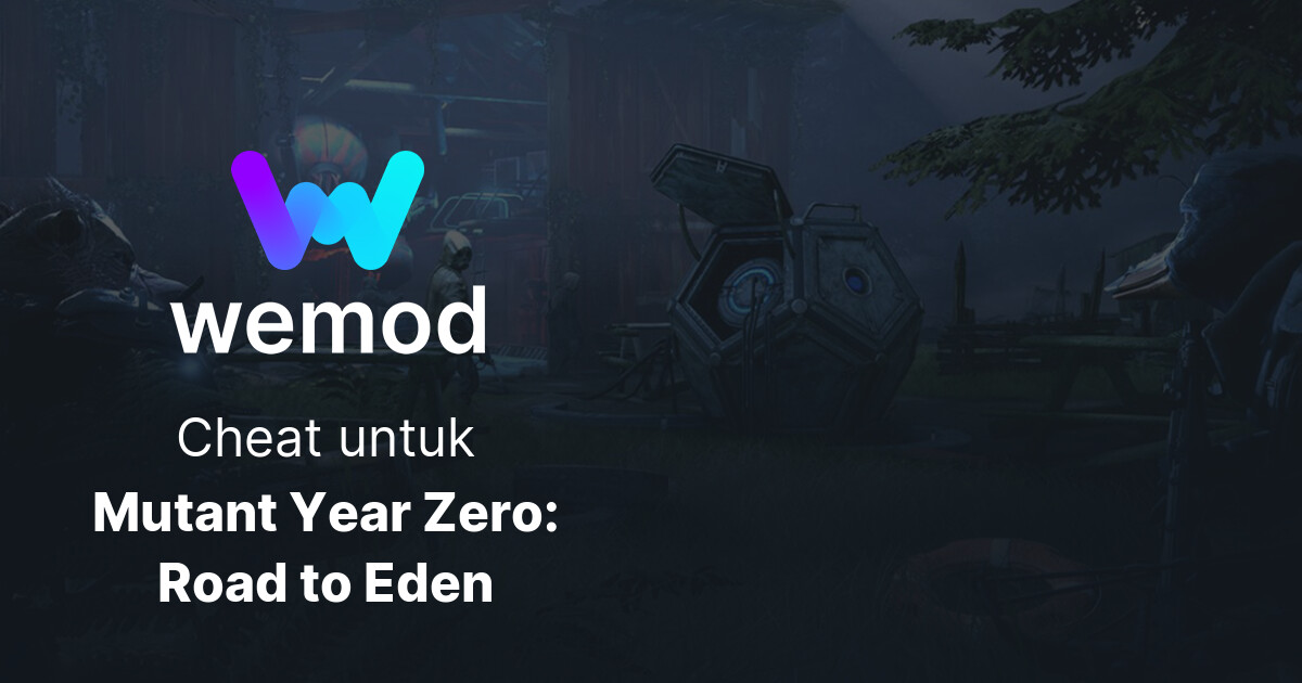 Cheat & Trainer Mutant Year Zero: Road to Eden untuk PC | WeMod