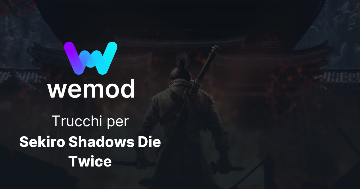 Trucchi e allenamenti per PC di Sekiro Shadows Die Twice | WeMod