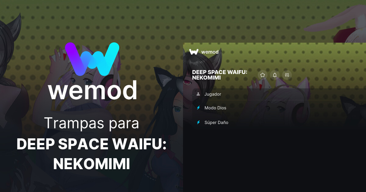 Trampas y trainers de DEEP SPACE WAIFU: NEKOMIMI para PC - WeMod