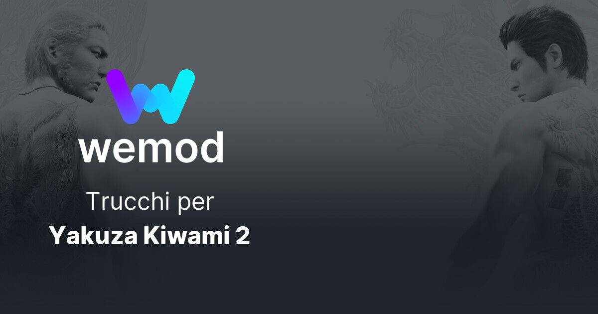 Trucchi e allenamenti per PC di Yakuza Kiwami 2 | WeMod