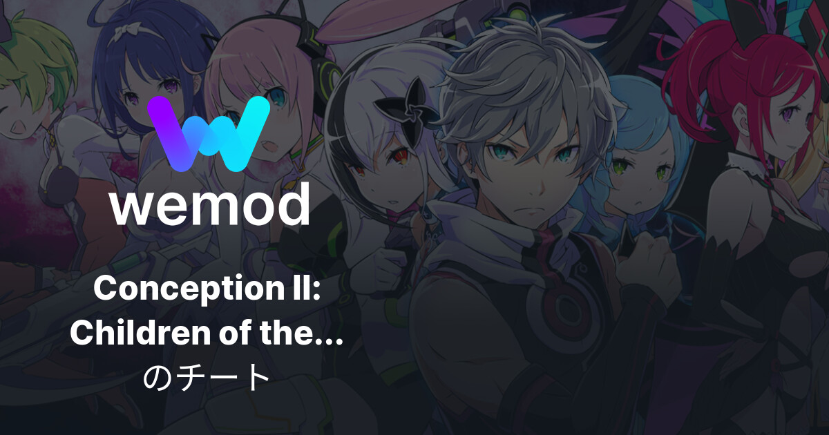 Conception II: Children of the Seven Stars PC向けのチート & トレーナー | WeMod