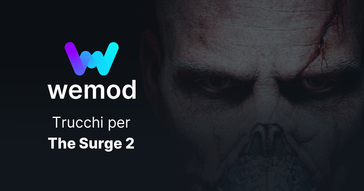 Trucchi e allenamenti per PC di The Surge 2 | WeMod