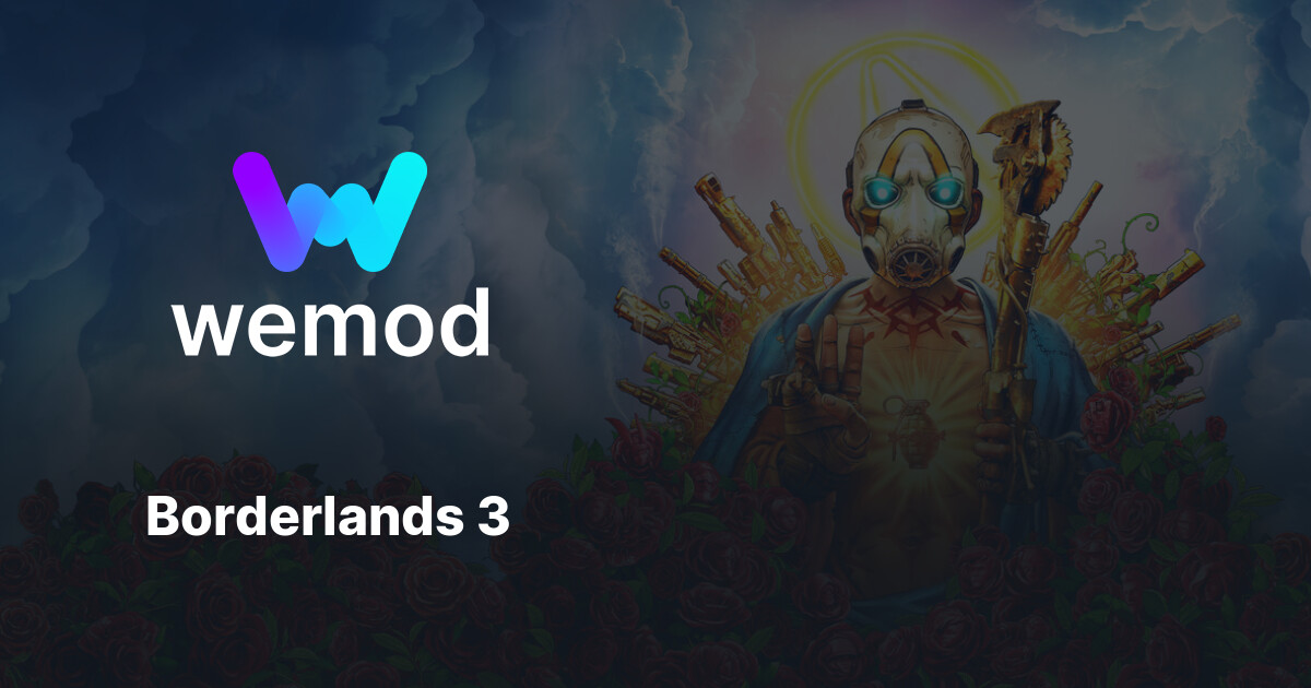 กลโก เทรนเนอร์ และแผนที่ Borderlands 3 สำหรับพีซี | WeMod