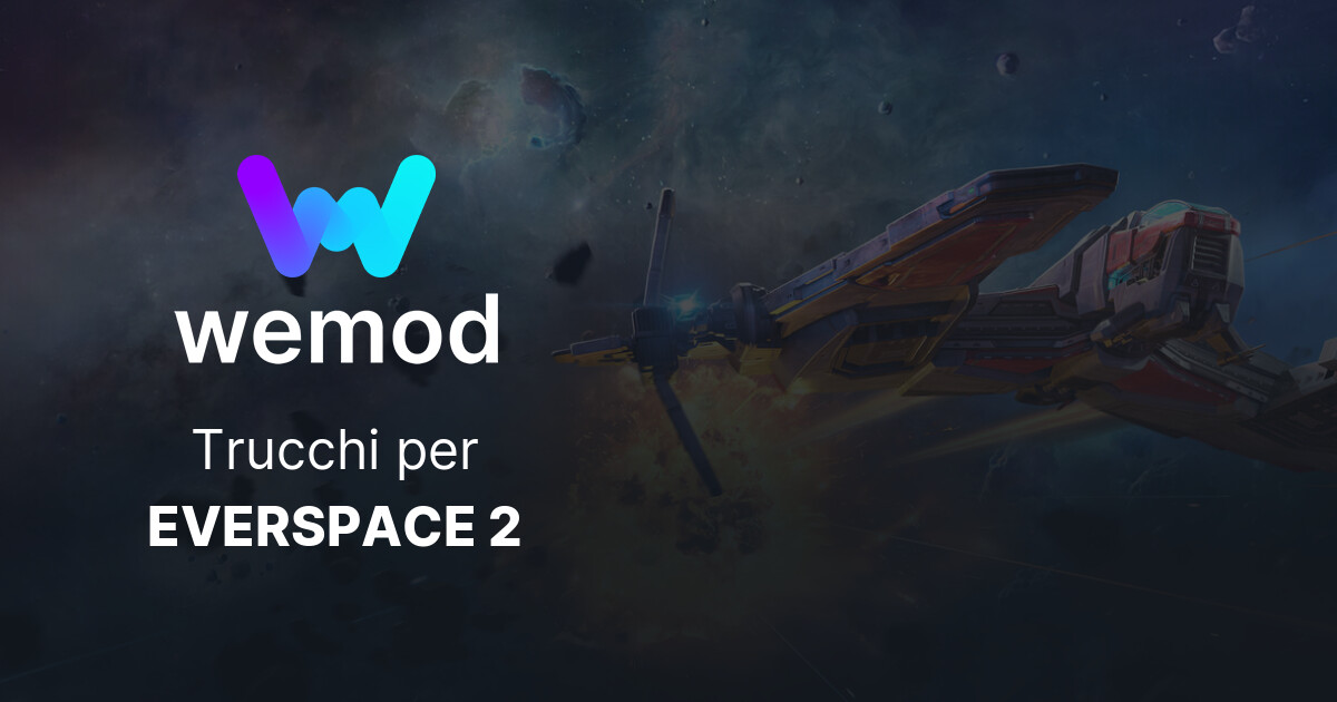 Trucchi e allenamenti per PC di EVERSPACE 2 | WeMod
