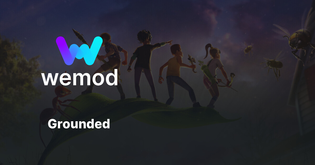 กลโก เทรนเนอร์ และแผนที่ Grounded สำหรับพีซี | WeMod