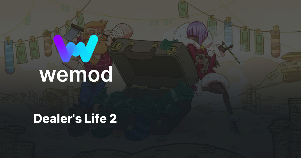 กลโกและเทรนเนอร์ Dealer's Life 2 สำหรับพีซี | WeMod