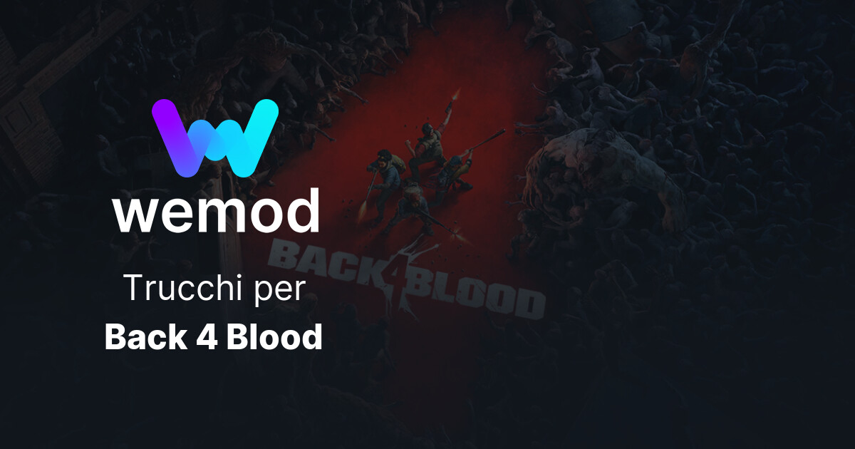 Trucchi e allenamenti per PC di Back 4 Blood | WeMod