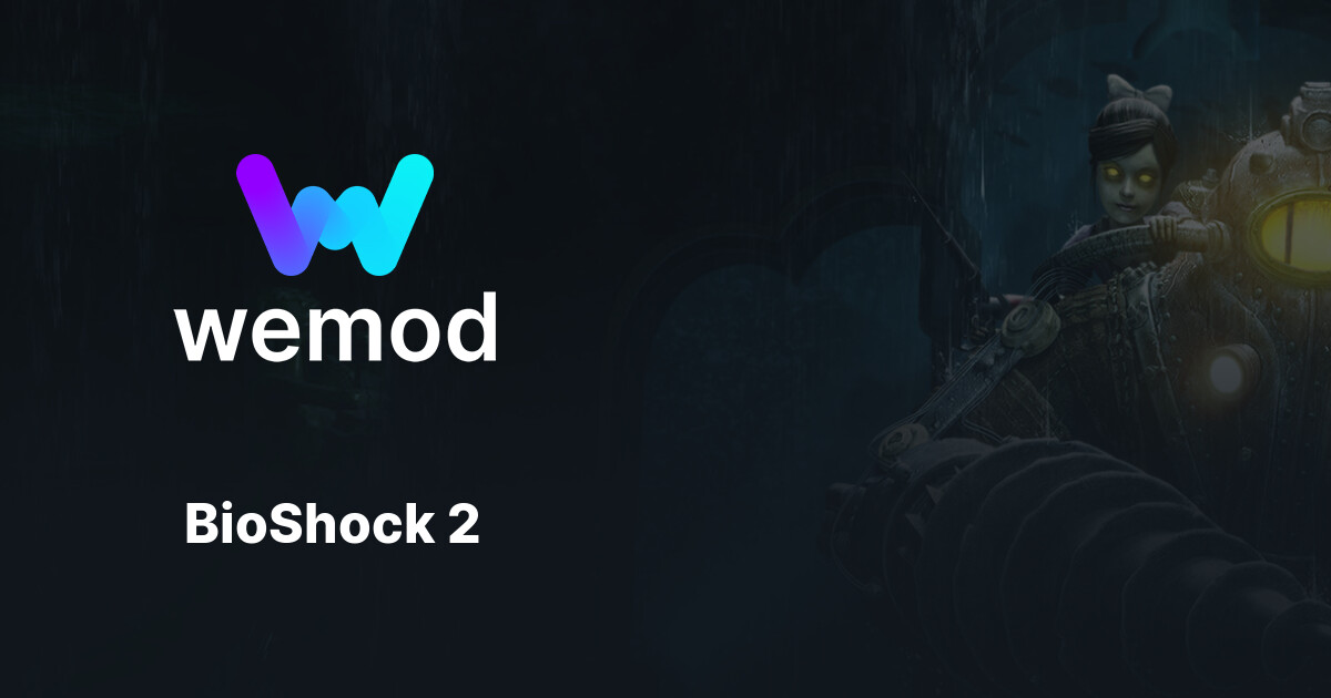 กลโกและเทรนเนอร์ BioShock 2 สำหรับพีซี | WeMod