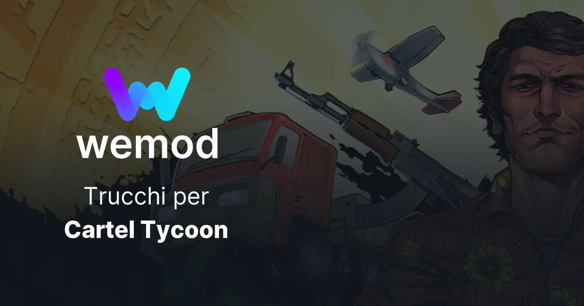 Trucchi e allenamenti per PC di Cartel Tycoon | WeMod