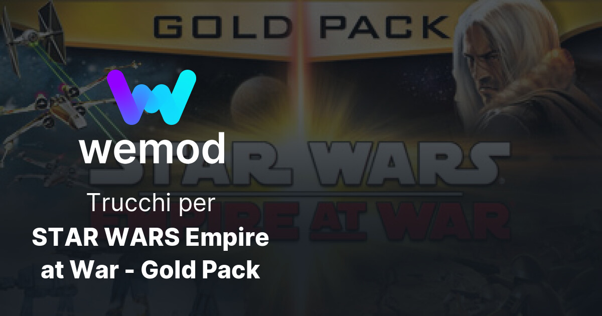 Trucchi e allenamenti per PC di STAR WARS Empire at War - Gold Pack | WeMod
