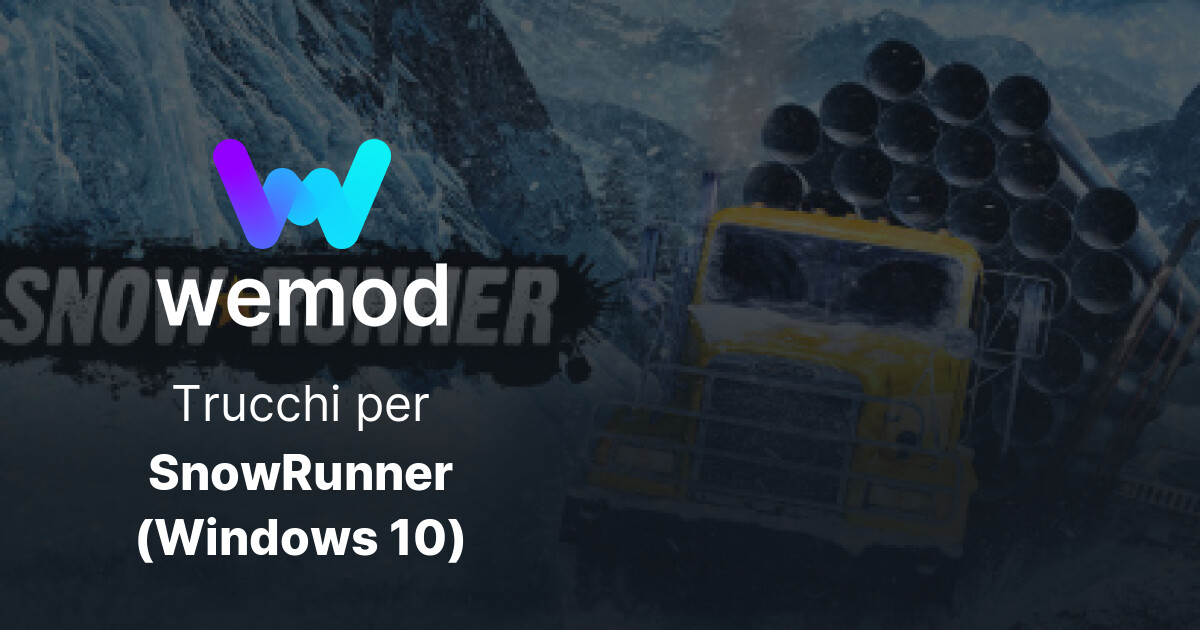 Trucchi e allenamenti per PC di SnowRunner (Windows 10) | WeMod