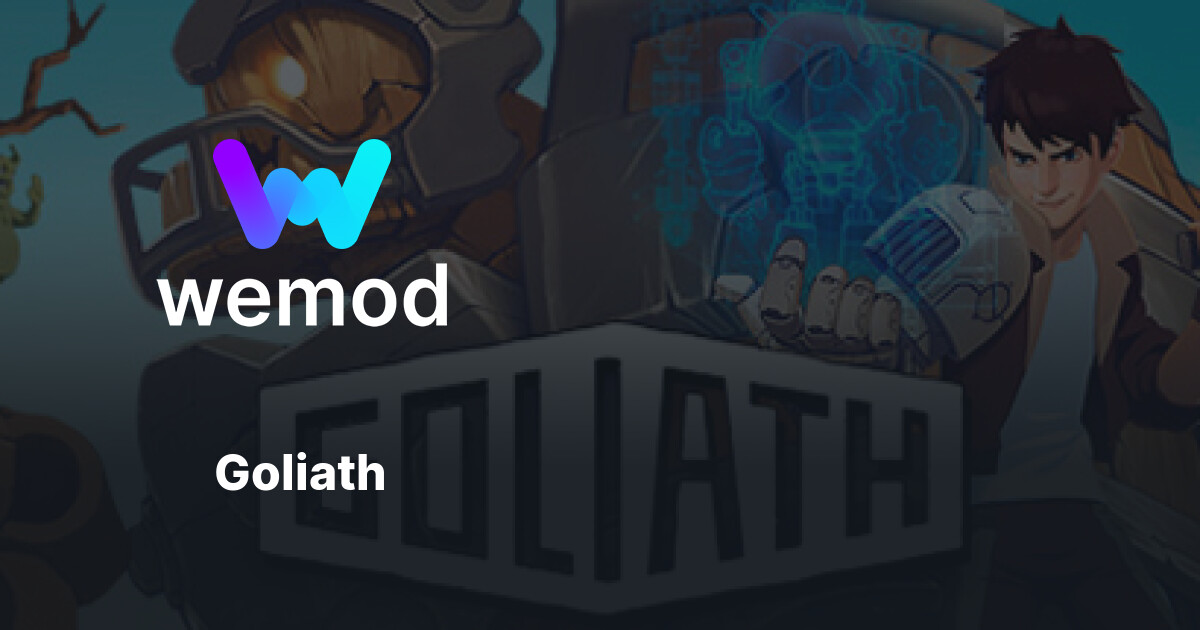 กลโกและเทรนเนอร์ Goliath สำหรับพีซี | WeMod