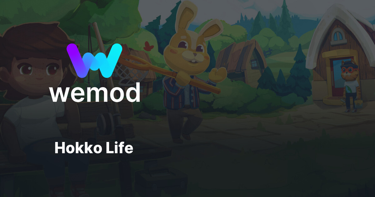 กลโกและเทรนเนอร์ Hokko Life สำหรับพีซี | WeMod