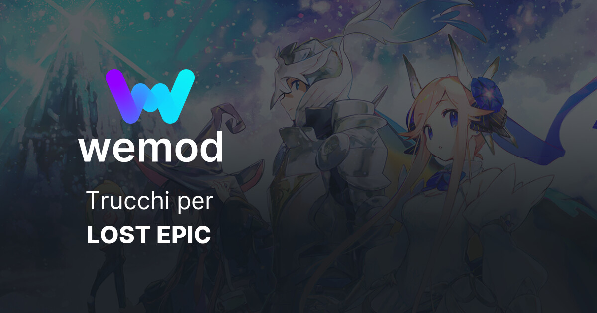 Trucchi e allenamenti per PC di LOST EPIC | WeMod