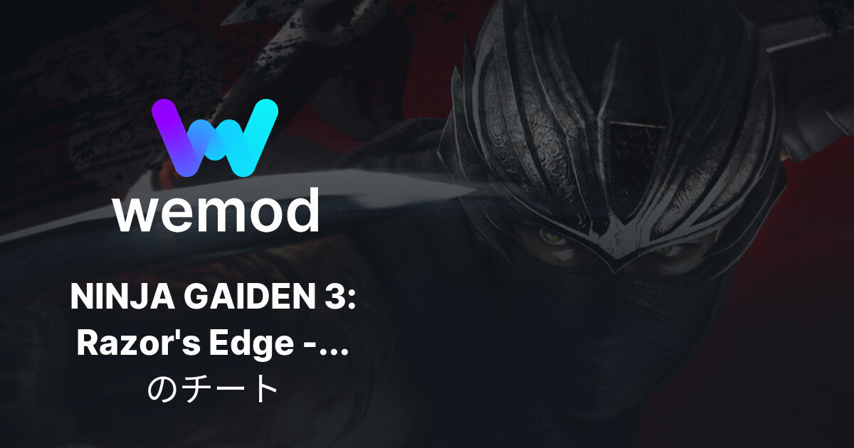 NINJA GAIDEN 3: Razor's Edge - Master Collection PC向けのチート & トレーナー | WeMod