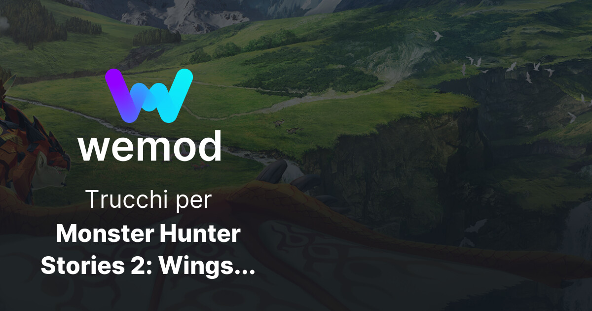 Trucchi e allenamenti per PC di Monster Hunter Stories 2: Wings of Ruin | WeMod