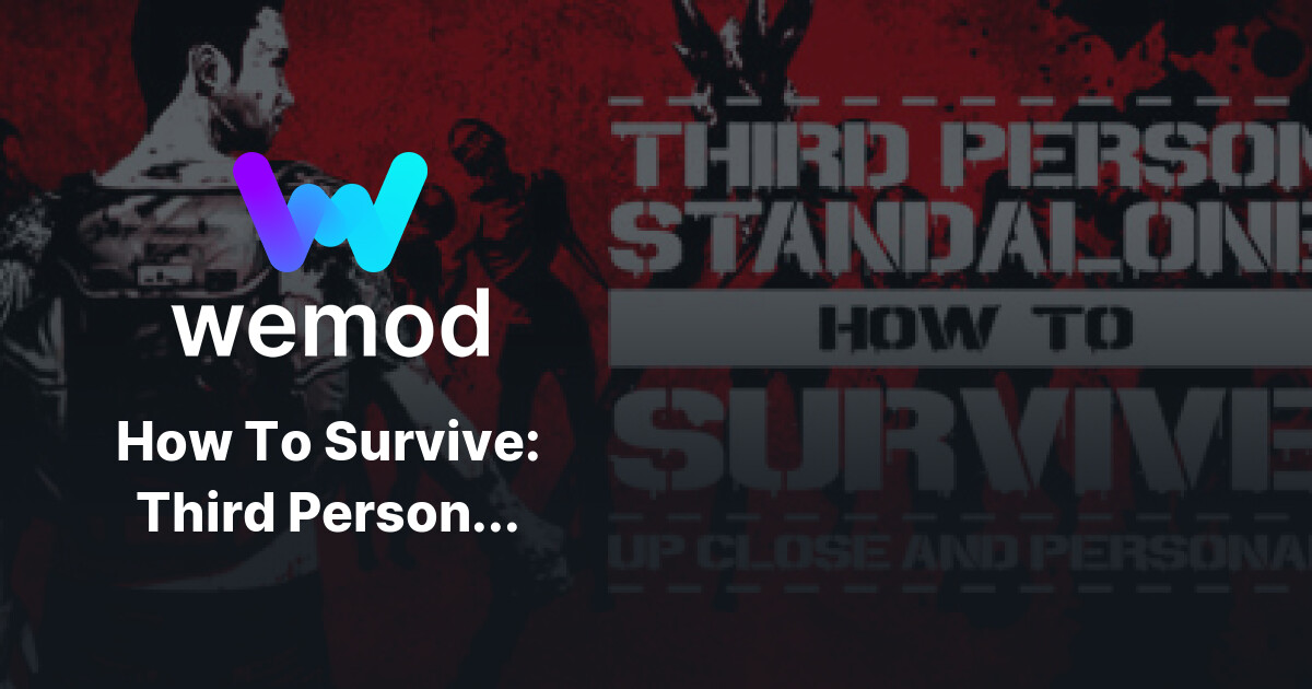 पीसी के लिए How To Survive: Third Person Standalone चीट और ट्रेनर | WeMod