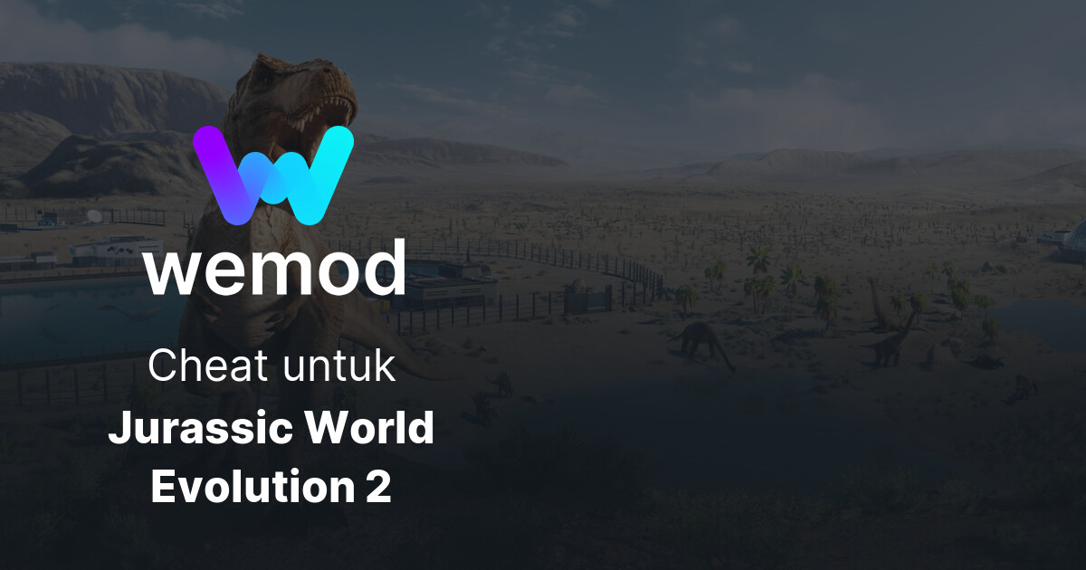 Cheat & Trainer Jurassic World Evolution 2 untuk PC | WeMod
