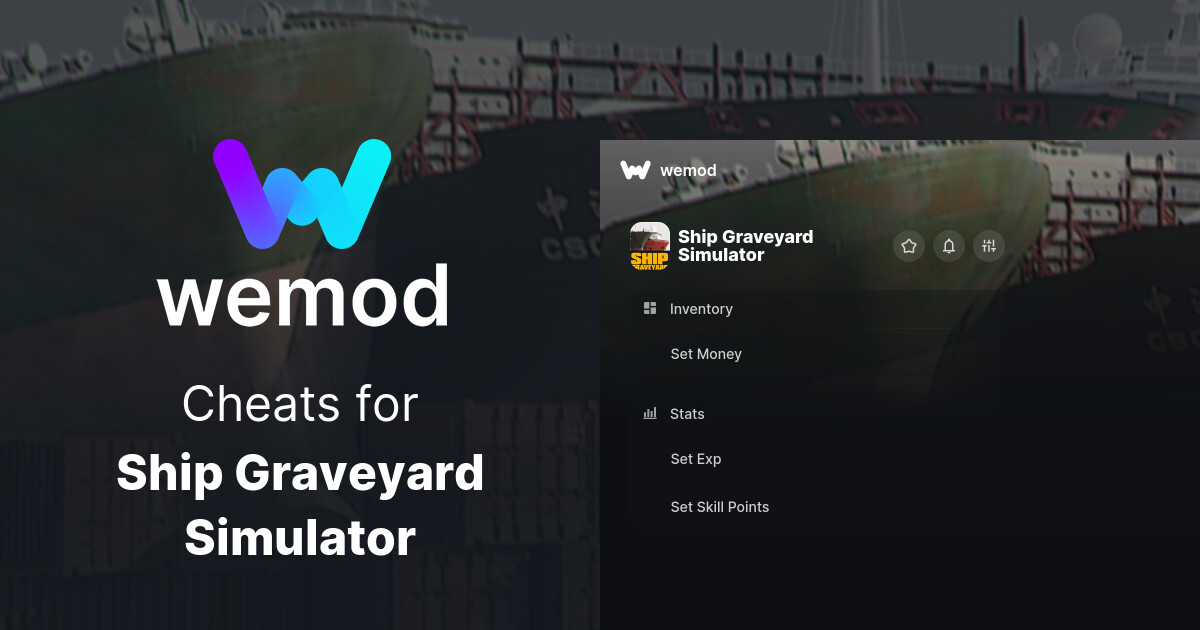 Ship Graveyard Simulator Cheats & Trainers for PC | WeMod