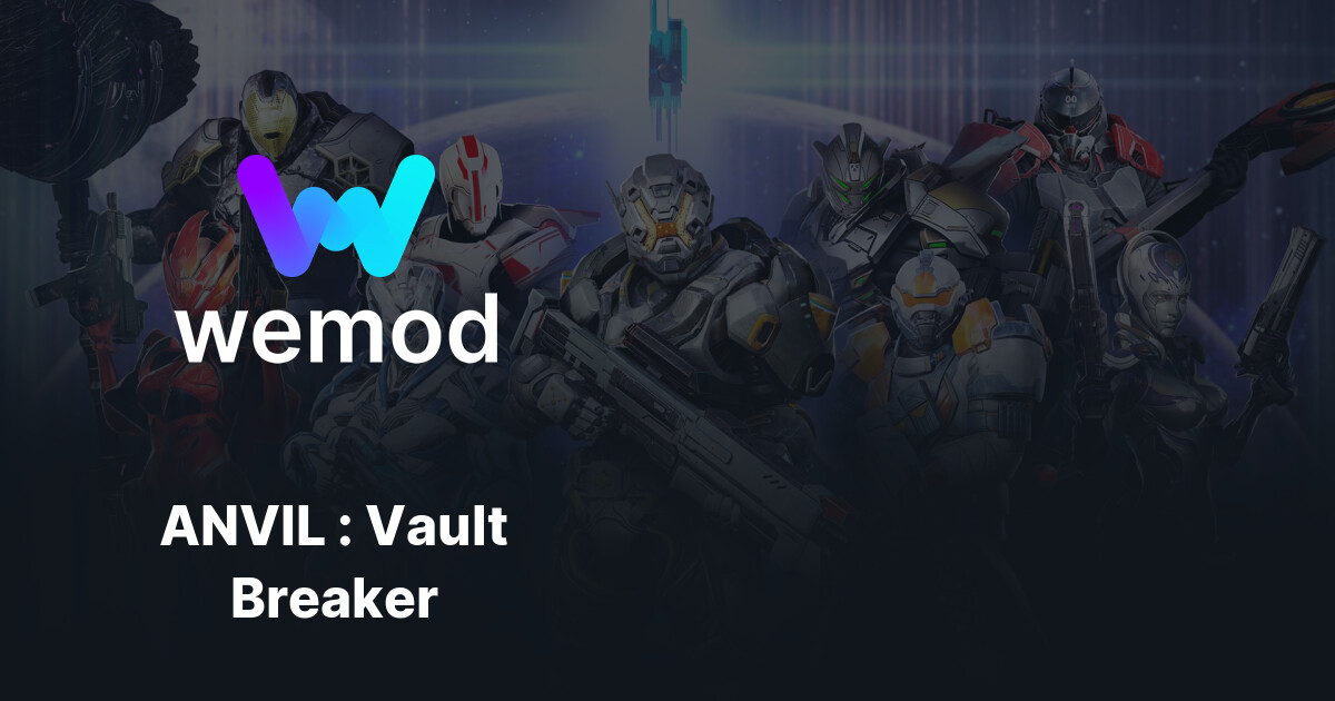 กลโกและเทรนเนอร์ ANVIL : Vault Breaker สำหรับพีซี | WeMod