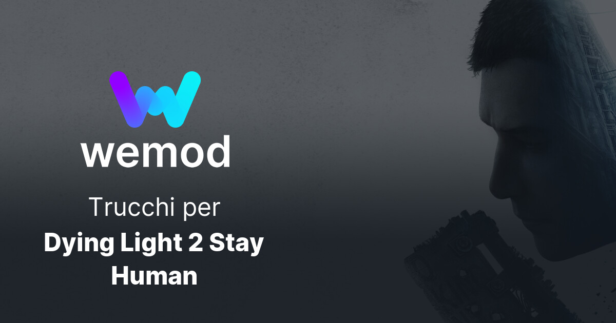 Trucchi, allenamenti e mappe per PC di Dying Light 2 Stay Human | WeMod